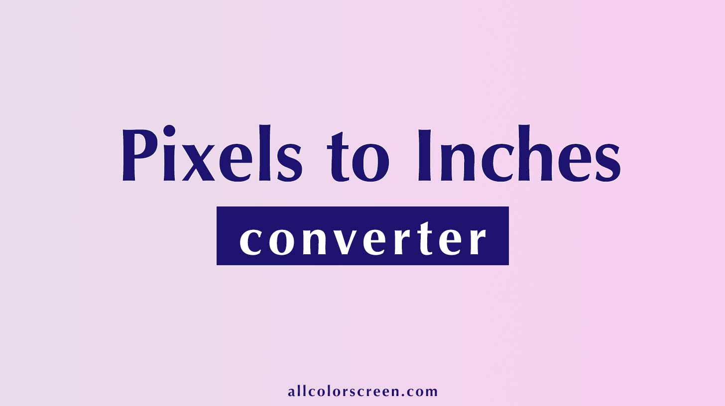 Pixels to Inches Conversion Calculator